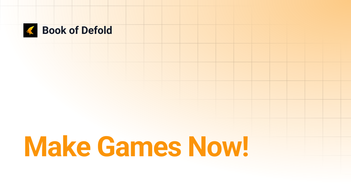 Make Games Now! | Book of Defold