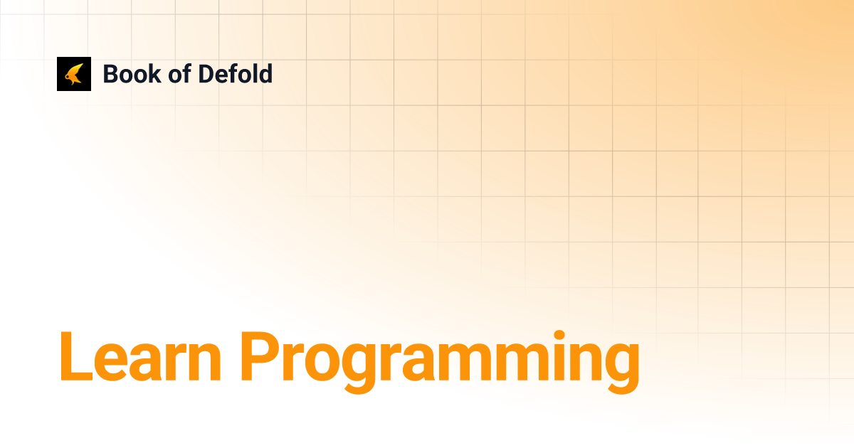 Learn Programming | Book of Defold