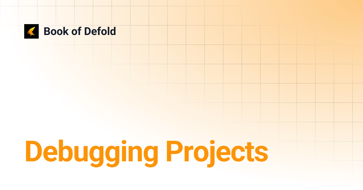 Debugging Projects | Book of Defold